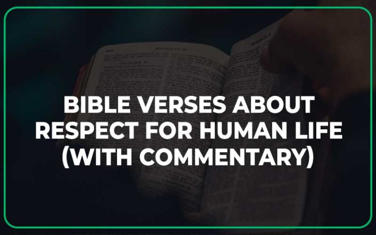 25 Important Bible Verses About Respect For Human Life - Scripture Savvy